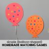 Simple Balloon-Shaped Homemade Matching Games - I Can Teach My Child!