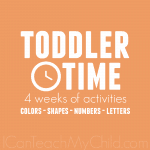 Toddler Time: 4 Weeks of Activities for Toddlers - I Can Teach My Child!
